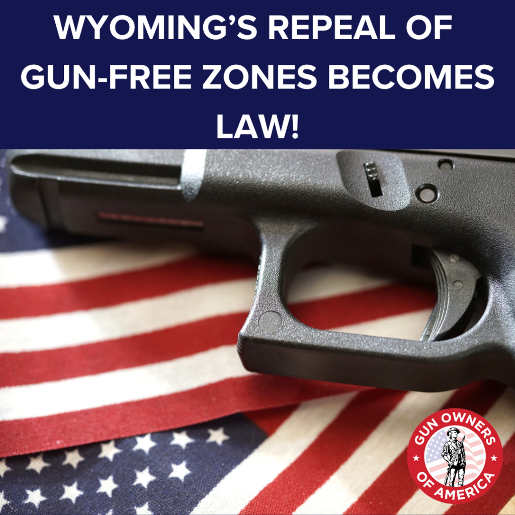 WY: GREAT NEWS! Gun-Free Zones Repeal Becomes Wyoming Law! | GOA